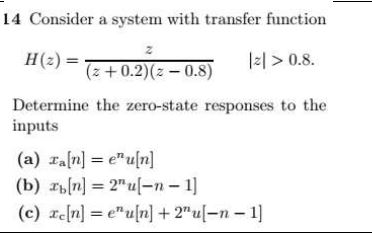 Solved 14 Consider a system with transfer function H2) = Tz | Chegg.com