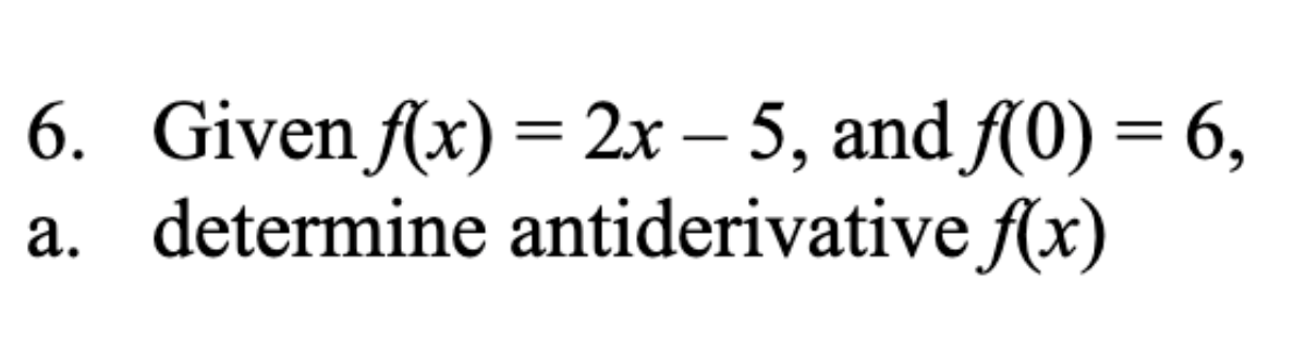 Solved 6. Given f(x)=2x−5, and f(0)=6, a. determine | Chegg.com
