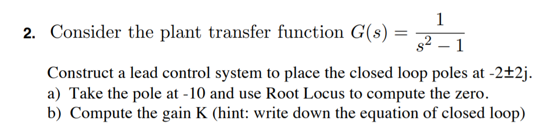 Solved 1 2. Consider the plant transfer function (s) = = $2 | Chegg.com
