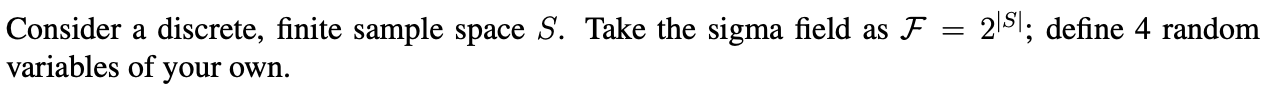 Solved Consider A Discrete Finite Sample Space S Take The 