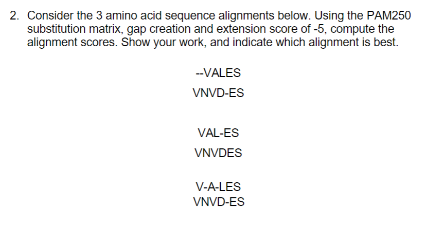 Solved 2. ﻿Consider the 3 ﻿amino acid sequence alignments | Chegg.com