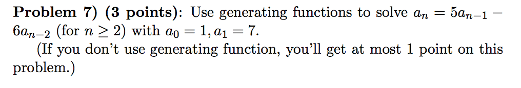 Solved Problem 7) (3 points): Use generating functions to | Chegg.com