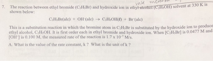 Solved 7. The reaction between ethyl bromide (C2HBr) and | Chegg.com