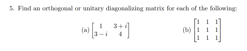 Solved 5. Find an orthogonal or unitary diagonalizing matrix | Chegg.com