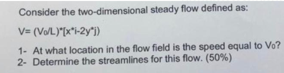 Solved Consider the two-dimensional steady flow defined as: | Chegg.com