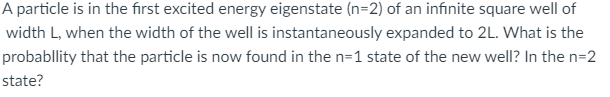 Solved A particle is in the first excited energy eigenstate | Chegg.com