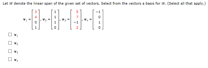 Solved Let W denote the linear span of the given set of | Chegg.com