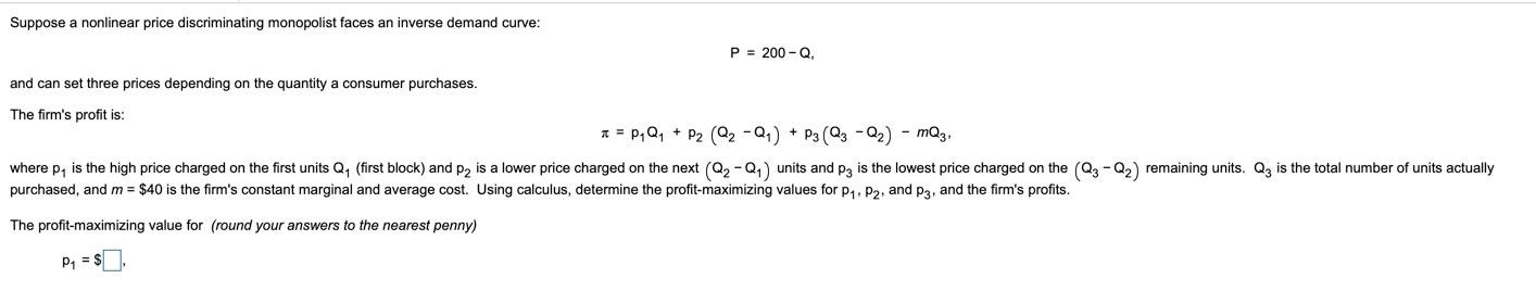 Solved Suppose a nonlinear price discriminating monopolist | Chegg.com Solved Suppose a nonlinear price discriminating monopolist | Chegg.com
