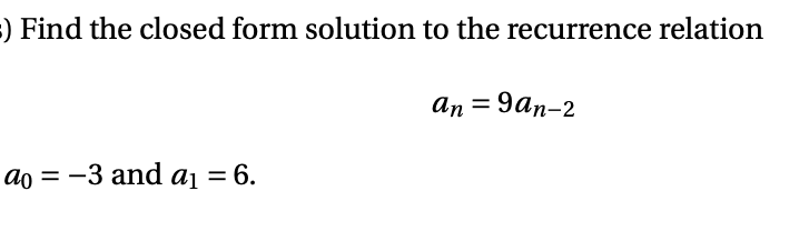 Solved ) Find the closed form solution to the recurrence | Chegg.com