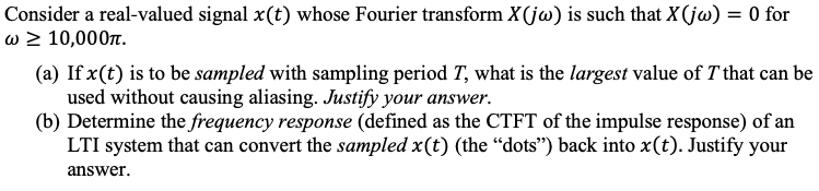 Solved Consider a real-valued signal x(t) whose Fourier | Chegg.com