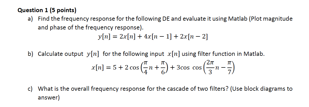 Solved Question 1 (5 points) a) Find the frequency response | Chegg.com