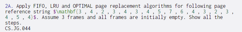 Solved 2A. Apply FIFO, LRU and OPTIMAL page replacement | Chegg.com
