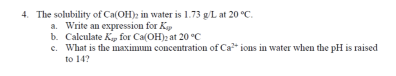 Solved 4. The solubility of Ca(OH)2 in water is 1.73 g/L at | Chegg.com