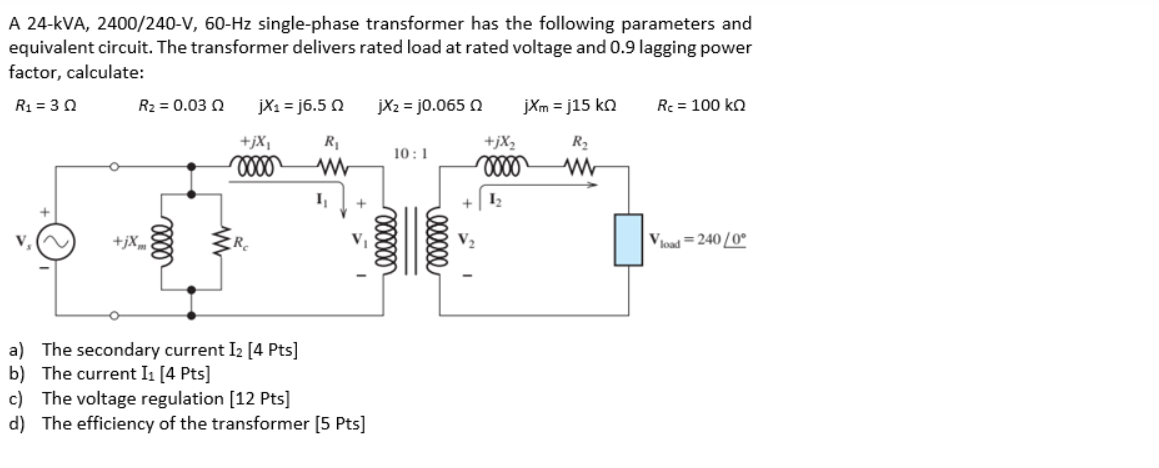 Solved A 24-kVA, 2400/240-V, 60-Hz single-phase transformer | Chegg.com