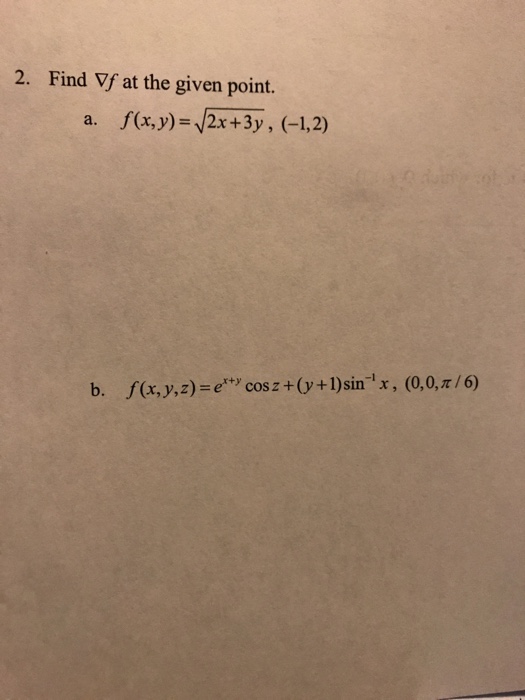 Solved 2. Find Vf at the given point. a. f(x,y)-2x+3y, | Chegg.com