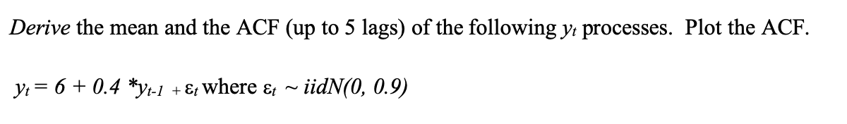 Solved Derive the mean and the ACF (up to 5 lags) of the | Chegg.com