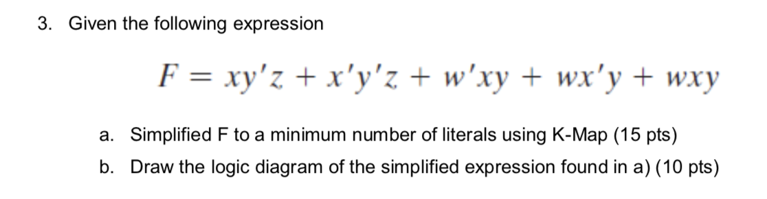 Solved 3. Given the following expression F = xy'z + x'y'z + | Chegg.com