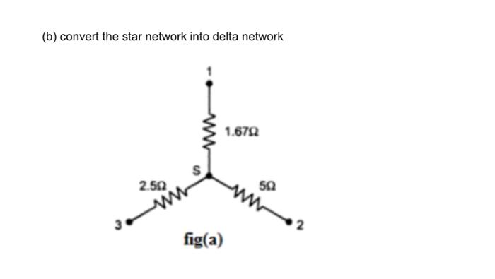 Solved (b) convert the star network into delta network | Chegg.com