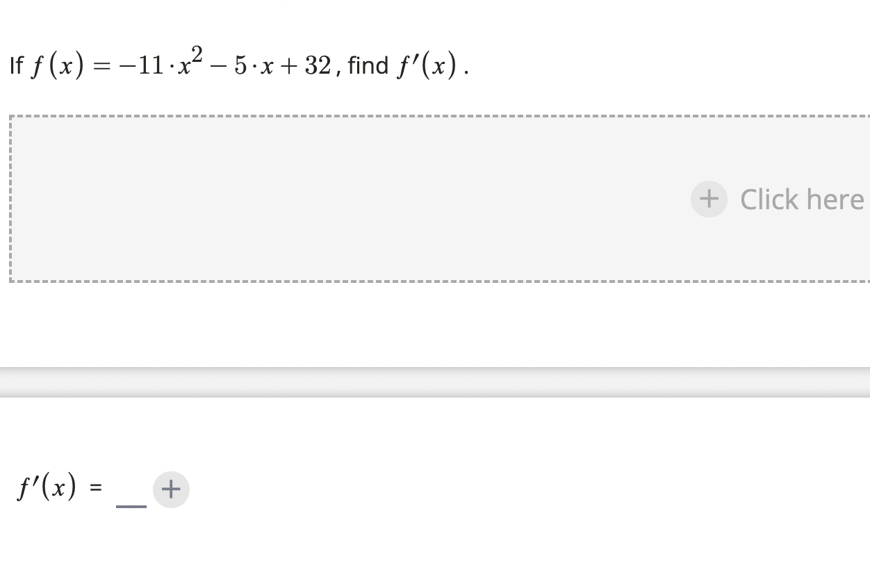 Solved If f(x)=-11*x2-5*x+32, ﻿find f'(x).Click heref'(x)= | Chegg.com