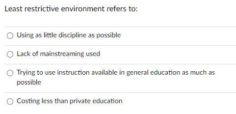 Solved Least restrictive environment refers to: Using as | Chegg.com