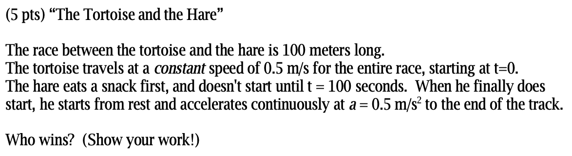Solved (5 pts) "The Tortoise and the Hare" The race between | Chegg.com