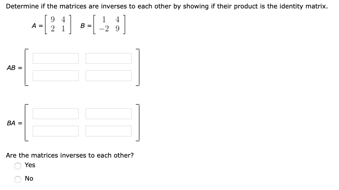 Solved Determine if the matrices are inverses to each other | Chegg.com