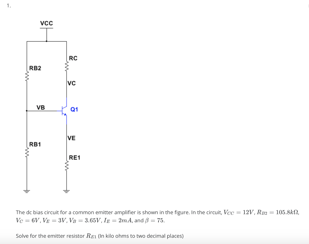 Solved 1. VCC RC RB2 VC VB Q1 VE RB1 RE1 The dc bias circuit | Chegg.com