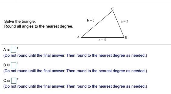 Solved Solve the following triangle. Round lengths of sides | Chegg.com