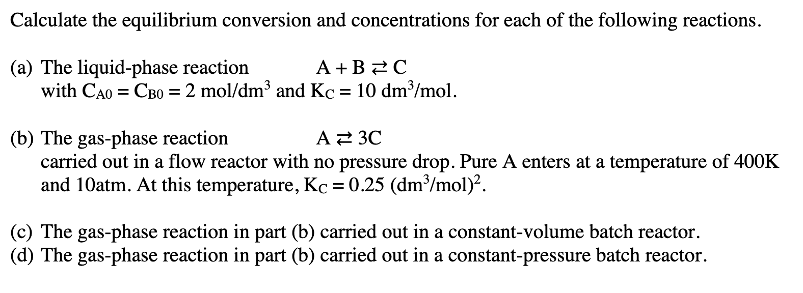 Solved Calculate the equilibrium conversion and | Chegg.com