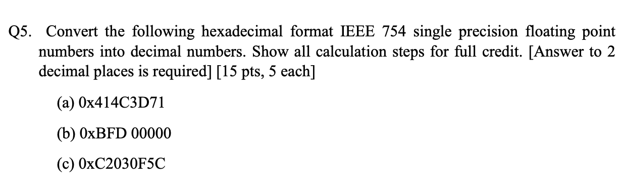 Solved Q5. Convert the following hexadecimal format IEEE 754 | Chegg.com