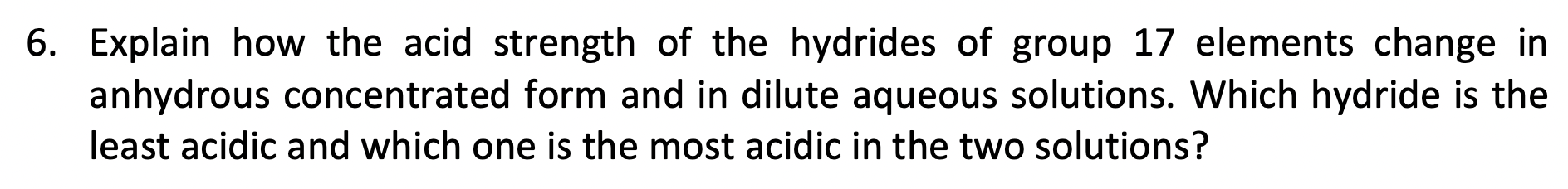 Solved 6. Explain how the acid strength of the hydrides of | Chegg.com
