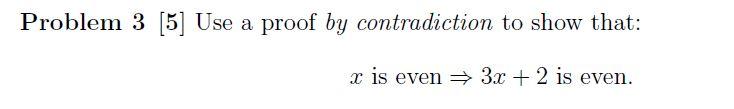 Solved Problem 3[5] Use a proof by contradiction to show | Chegg.com