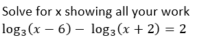 Solved Solve for x showing all your work log2 (x – 6) – | Chegg.com