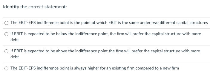 Solved Identify the correct statement: The EBIT-EPS | Chegg.com