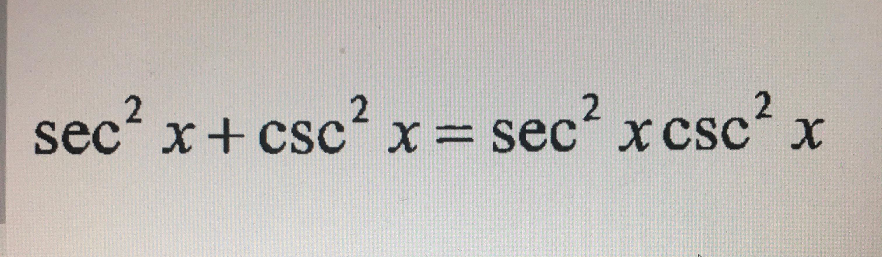 Solved 2 sec? x+csc? x = sec? xcsc? x x CSC S | Chegg.com