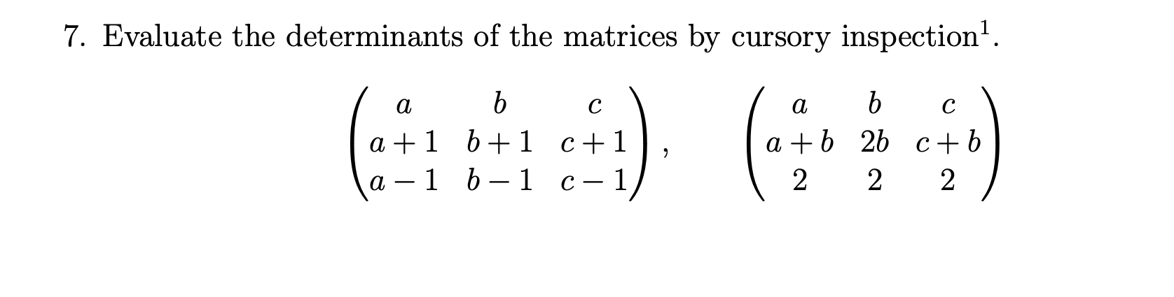 Solved 7. Evaluate the determinants of the matrices by | Chegg.com