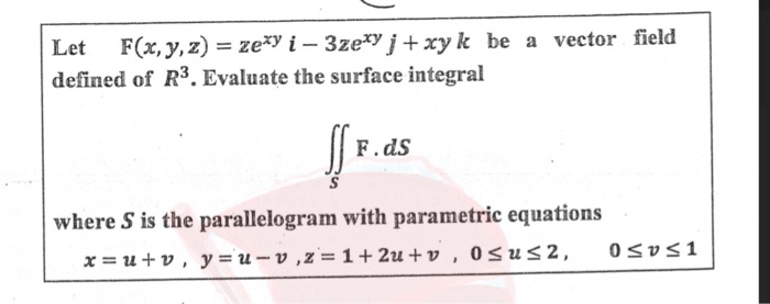 Solved Let F X Y Z Ze Xy I 3ze Xy J Xy K Be A Vector