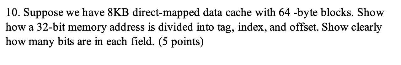 Solved 10. Suppose we have 8KB direct-mapped data cache with | Chegg.com