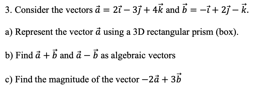 Solved 3. Consider the vectors å = 2i – 39 + 4k and 5 = - + | Chegg.com