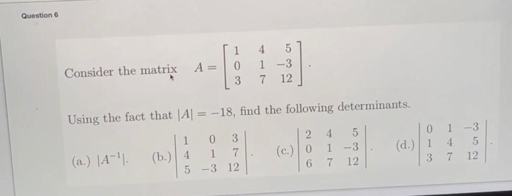Solved Question 6 A= 1 0 3 4 1 7 5 -3 12 Consider the matrix | Chegg.com