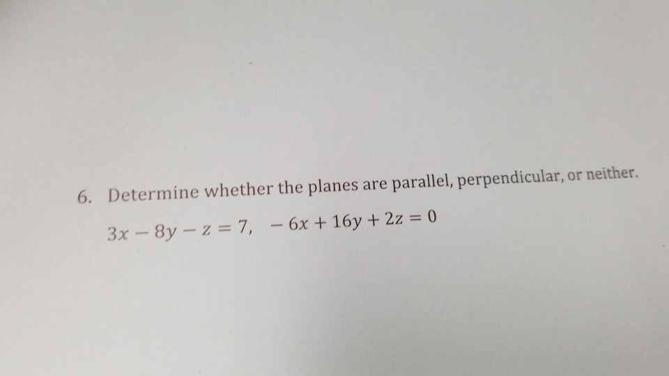Solved 6. Determine whether the planes are parallel, | Chegg.com