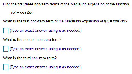 Solved Find the first three non-zero terms of the Maclaurin | Chegg.com