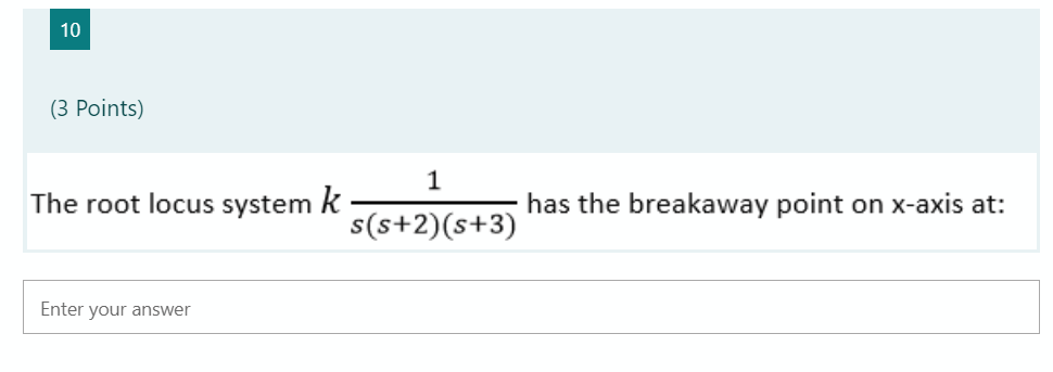 Solved 10 (3 Points) 1 The root locus system k has the | Chegg.com