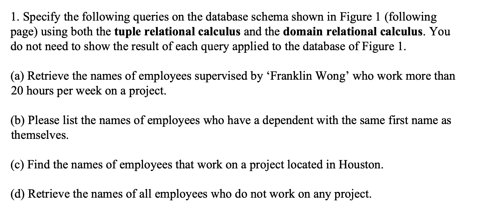 Solved 1. Specify the following queries on the database | Chegg.com
