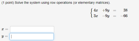 Solved (1 point) Solve the system using row operations (or | Chegg.com