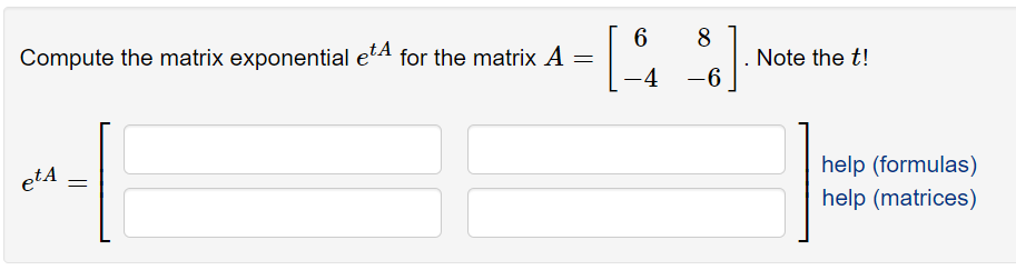 Solved 6 8. Compute the matrix exponential etA for the | Chegg.com