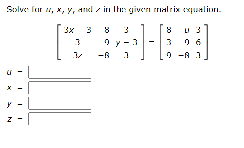 Solved Solve for u,x,y, and z in the given matrix equation. | Chegg.com
