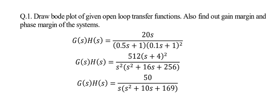 Solved Q.1. Draw bode plot of given open loop transfer | Chegg.com