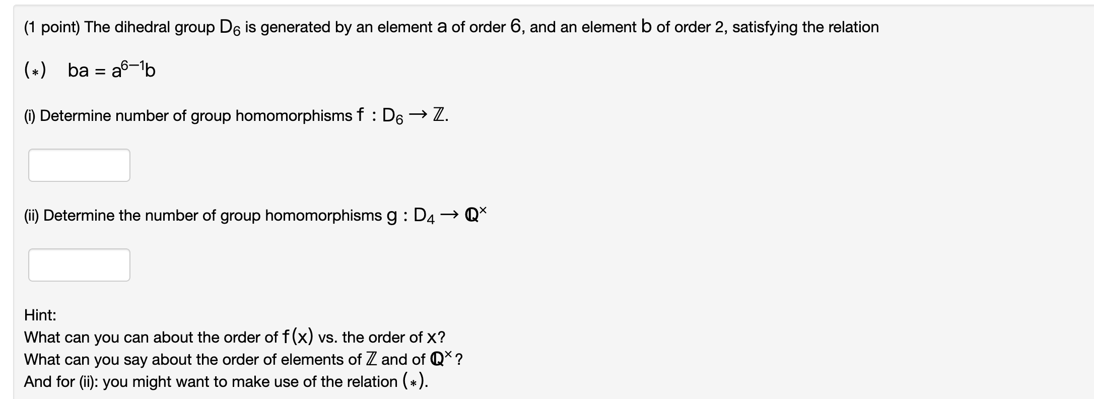 Solved ( 1 point) The dihedral group D6 is generated by an | Chegg.com