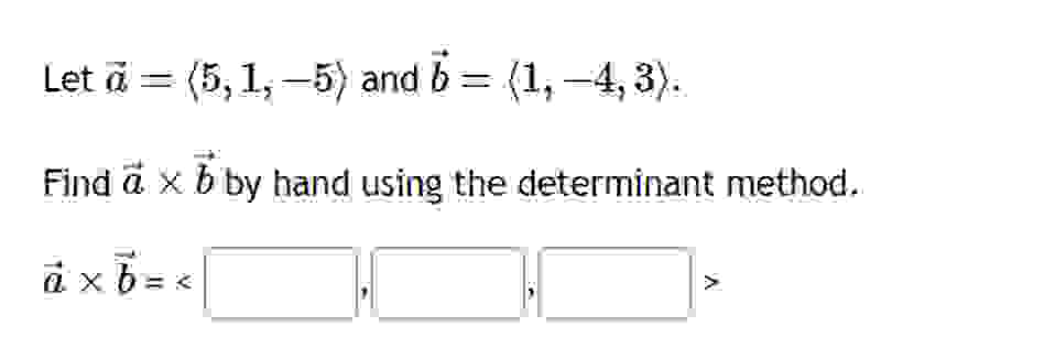 Solved Let vec(a)=(:5,1,-5:) ﻿and vec(b)=(:1,-4,3:).Find | Chegg.com